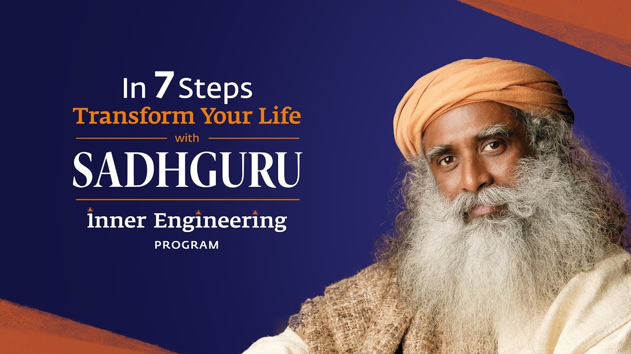 In 7 Steps, Transform Your Life with Sadhguru | Inner Engineering Program - The Hearty Spirit
