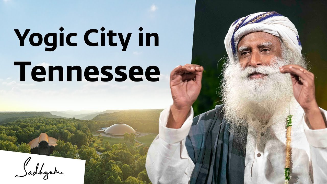 Sadhguru’s Plan for a Yogic City in Tennessee | Sadhguru - The Hearty ...